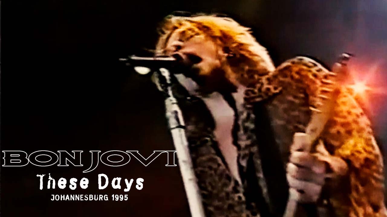 Bon Jovi - These Days (Live at Johannesburg Stadium 1995) - YouTube