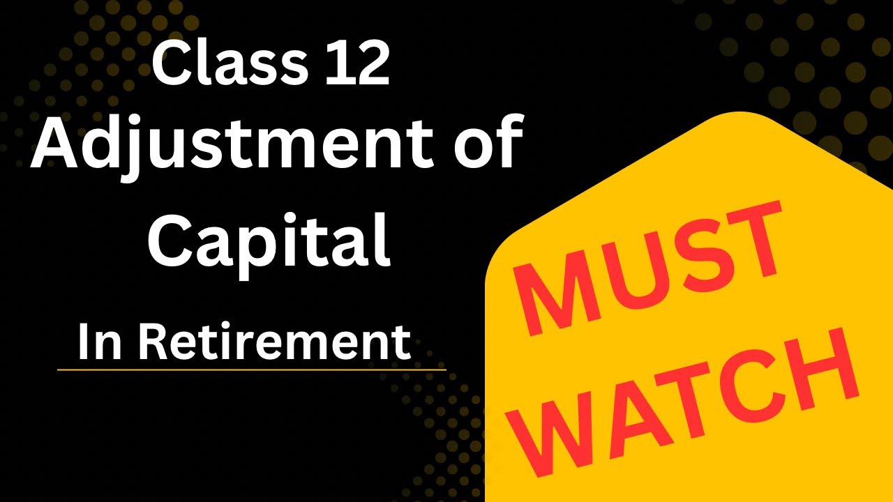 Adjustment of capital | retirement of a partner | class 12| revision ...