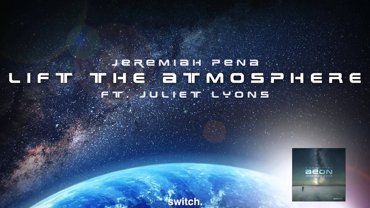 Jeremiah Pena ft. Juliet Lyons - Lift the Atmosphere - YouTube
