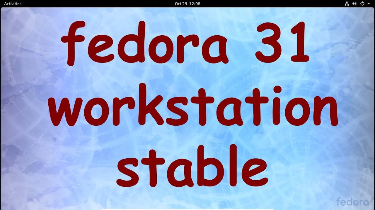 Fedora 31 Officially Released with GNOME 3.34 & Linux 5.3, Drops 32-Bit Support - YouTube