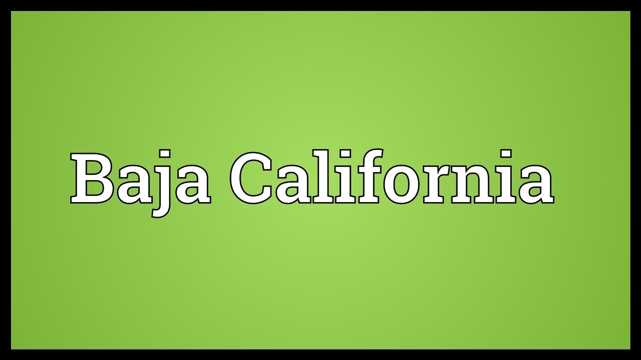 Baja California Meaning - YouTube