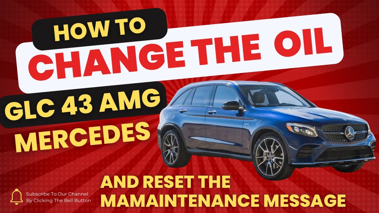 How to change the oil on a GLC 43 AMG Mercedes and reset service ...