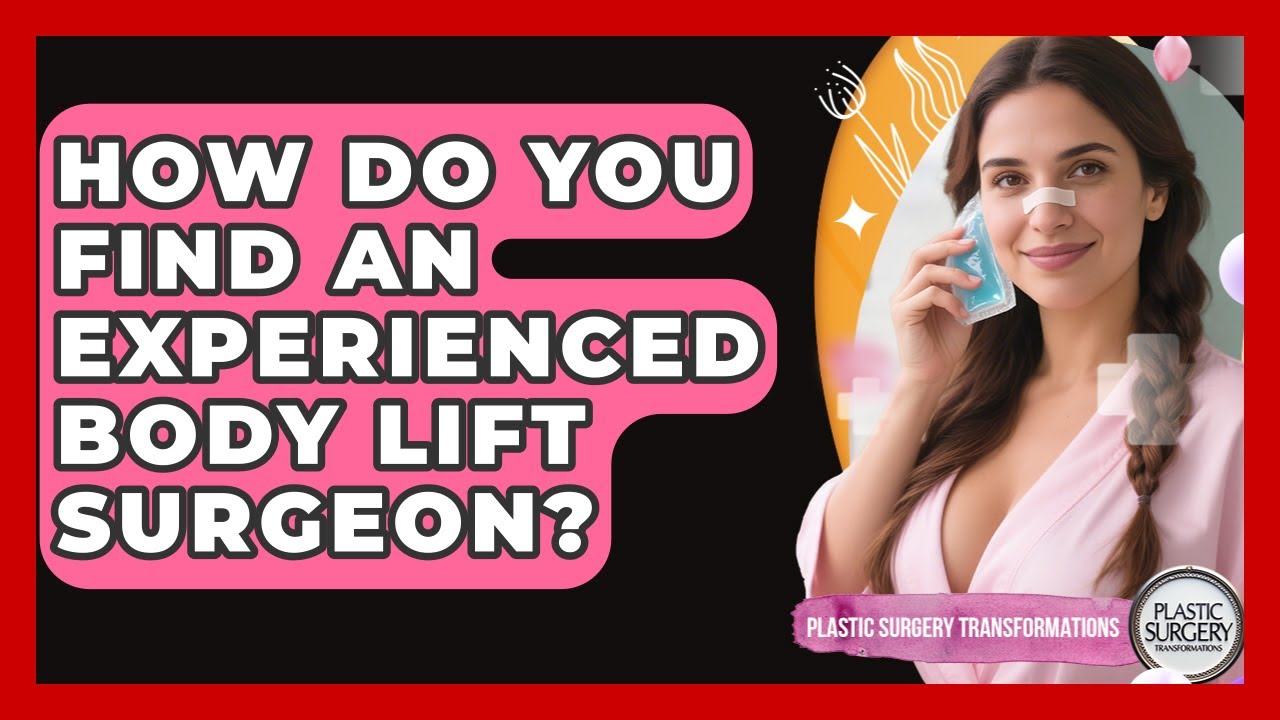 How Do You Find An Experienced Body Lift Surgeon? - Plastic Surgery ...