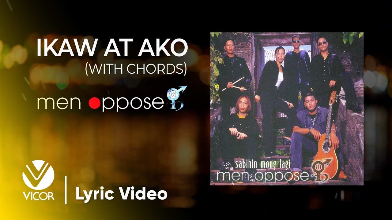 Ikaw At Ako by Men Opppose (Official Lyric Video with Chords) - YouTube