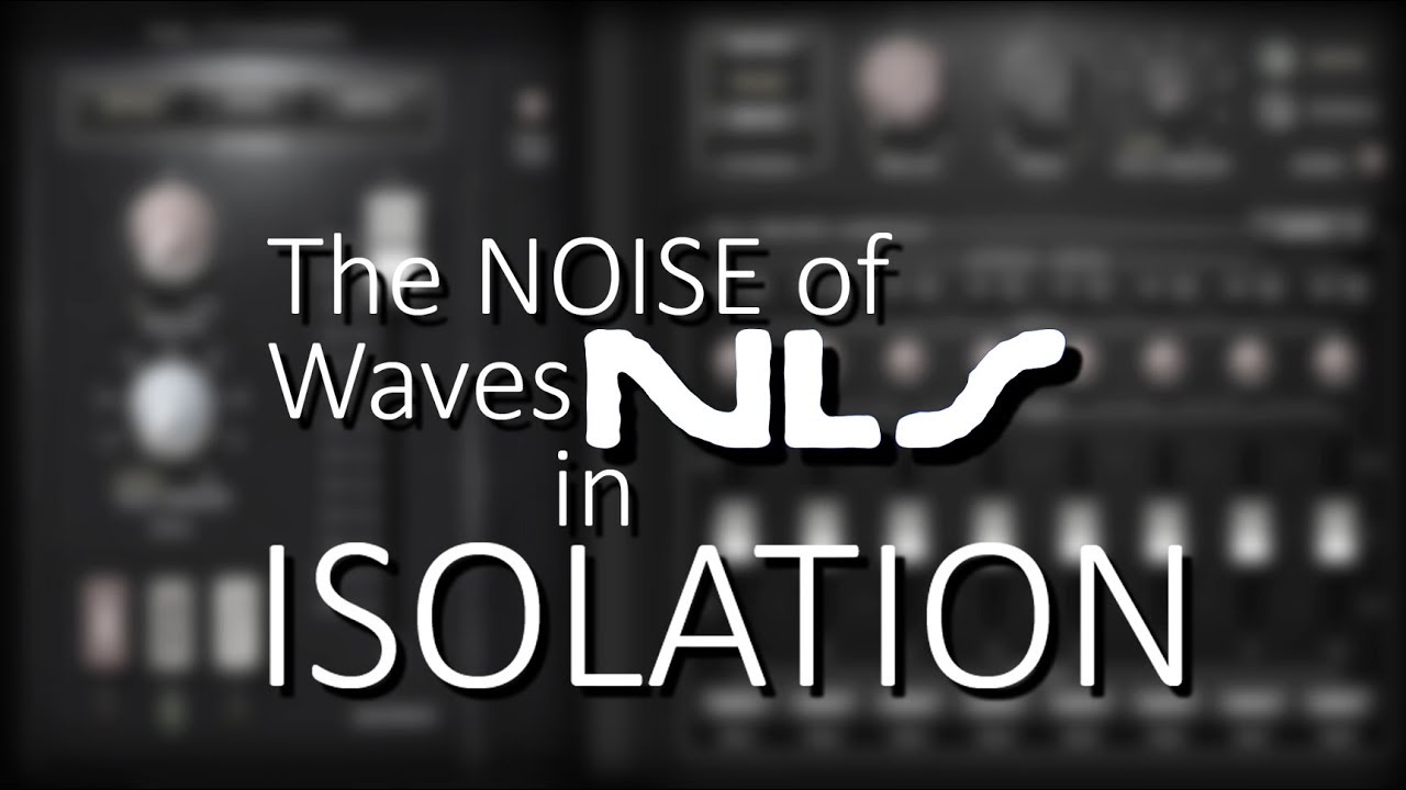 Listen to the noise of Waves NLS in ISOLATION - YouTube