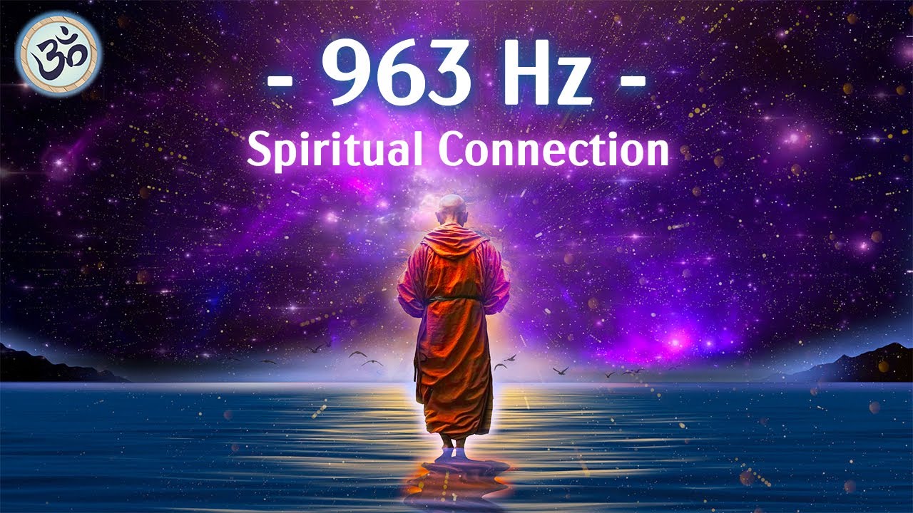 963 Hz Frequency of God, 12 Hours, Spiritual Connection, Crown Chakra ...