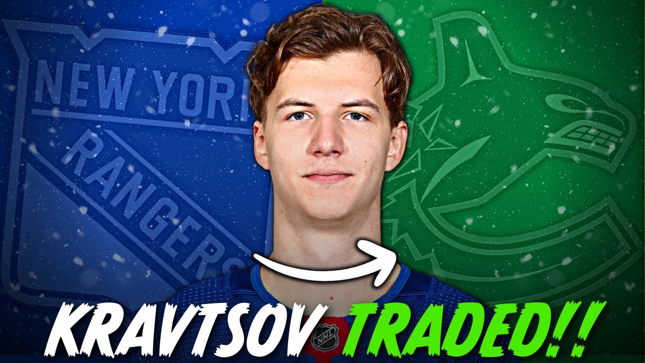 TRADE: Rangers Get FLEECED In Kravtsov TRADE To the Canucks! (Re: Panarin, Kakko, Lafreniere ...