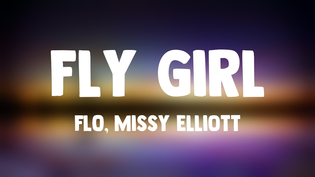 Fly Girl - FLO, Missy Elliott /Lyric Video/ 🫣 - YouTube