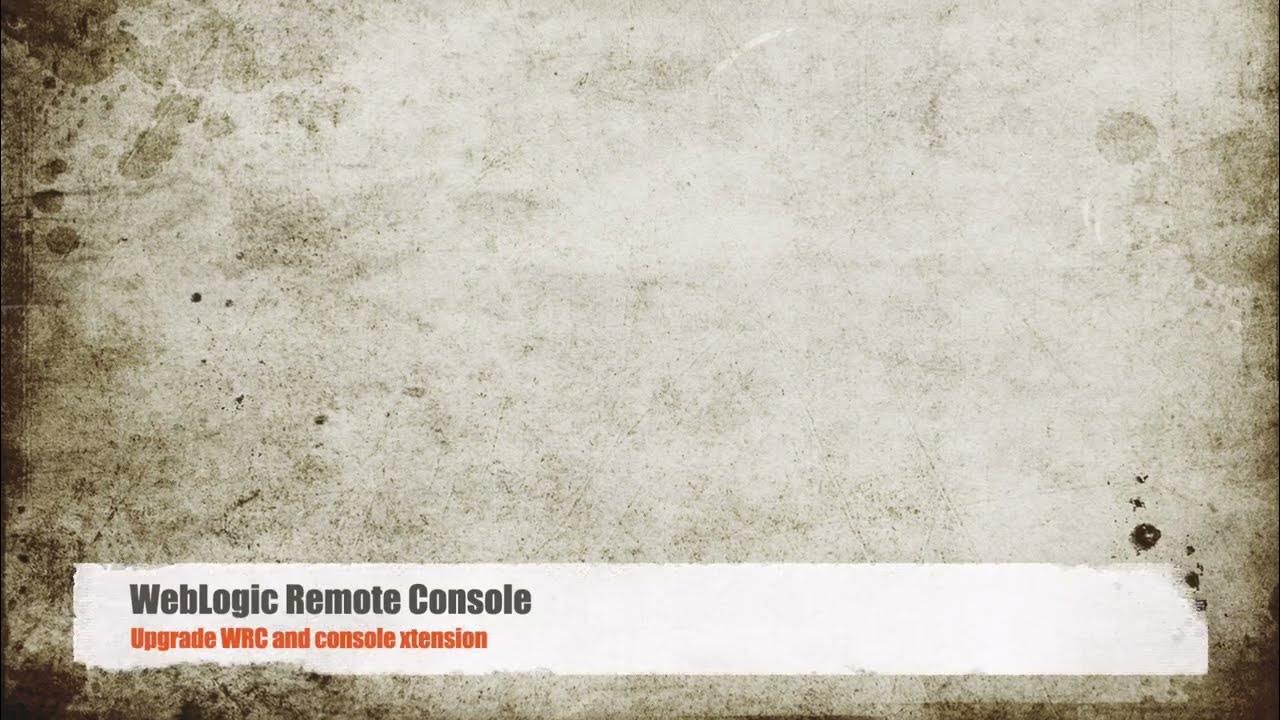 3. [WebLogic Remote Console] Upgrade WRC and Console Extension - YouTube