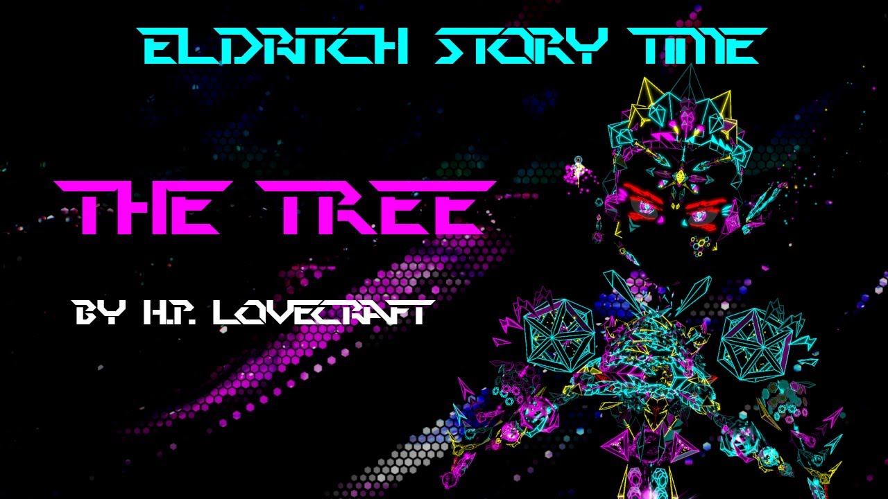 The Tree by H.P. Lovecraft - Eldritch Story Time - YouTube
