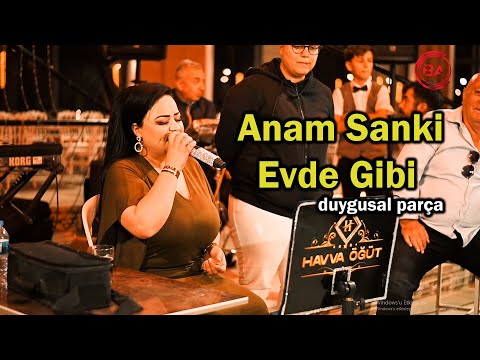 Havva Öğüt - Anam Sanki Evde Gibi l DUYGUSAL 2023