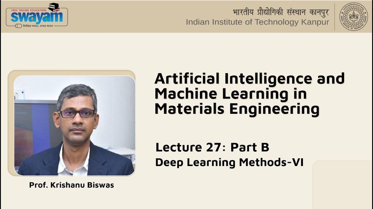 Lecture 27 : Part 02 - Deep Learning Methods-VI - YouTube