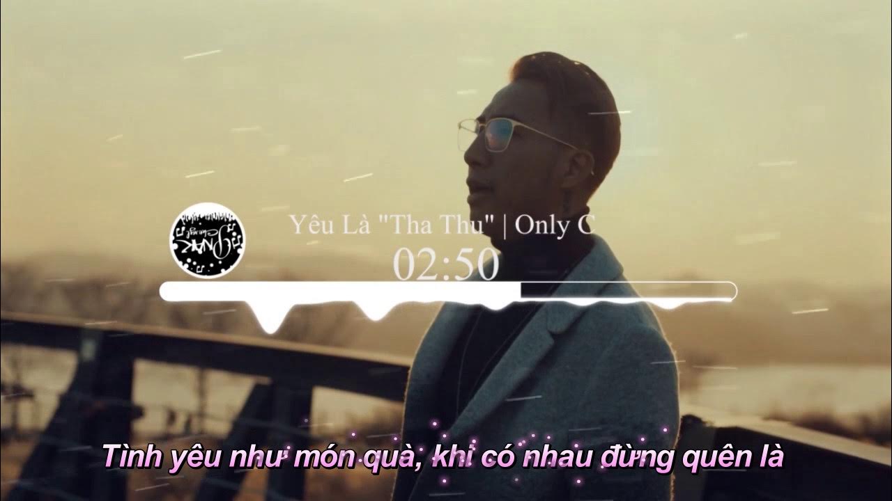 Yêu là "Tha Thu" | Only C | Em Chưa 18 OST | Lyric + vietsub | [PNAK Release] - YouTube Music