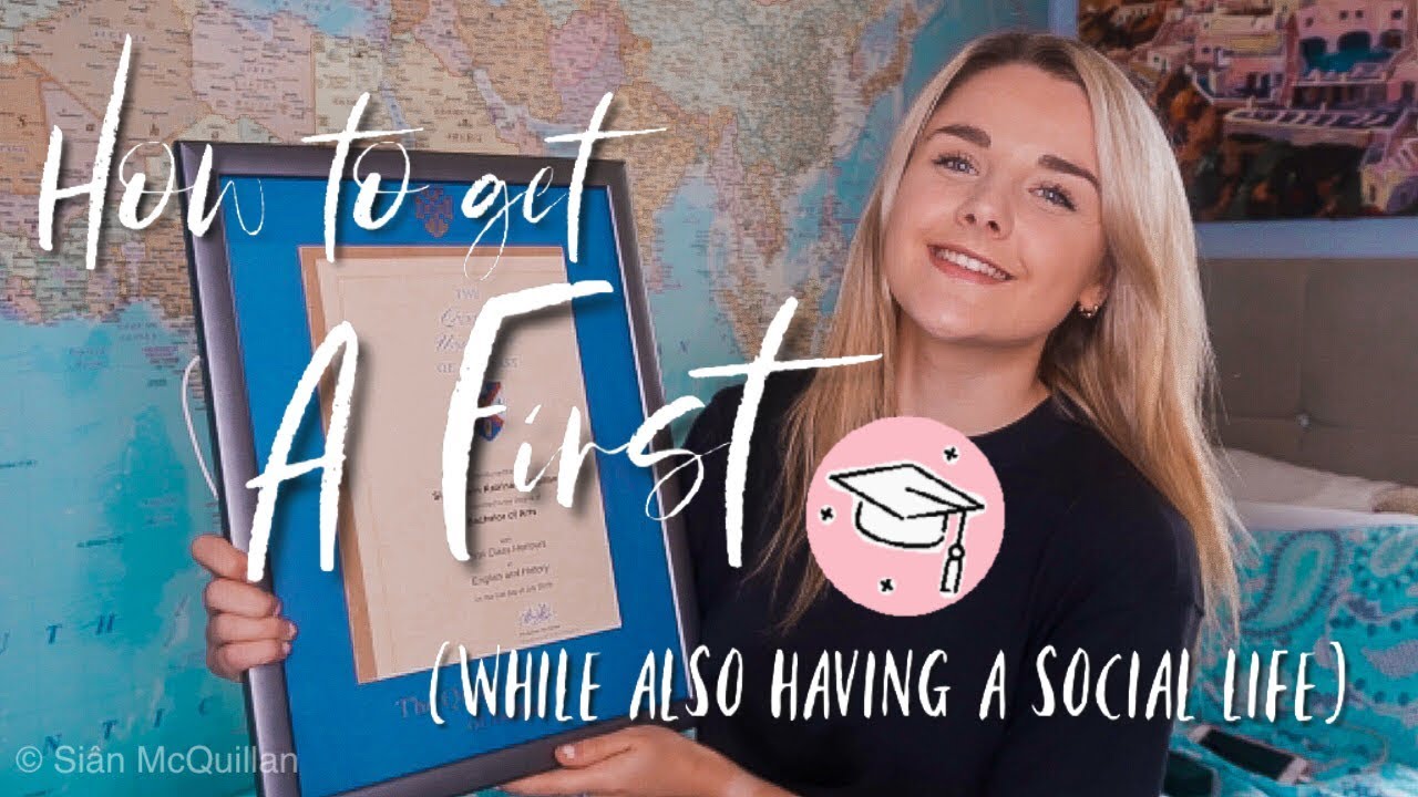 HOW TO GET A FIRST AT UNIVERSITY | MY TOP TIPS FOR ACHIEVING A FIRST ...