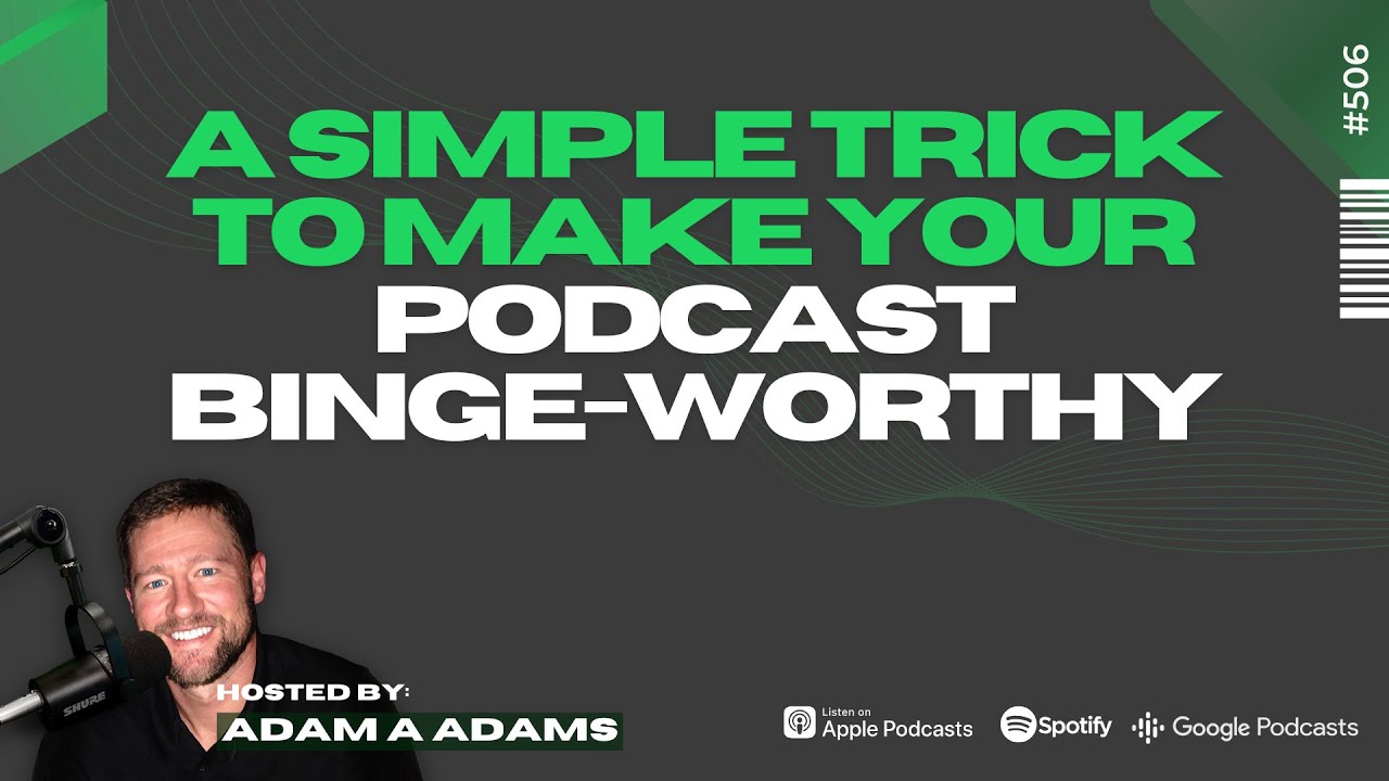 A Simple Trick To Make Your Podcast Binge-Worthy [506] (3/3) - YouTube