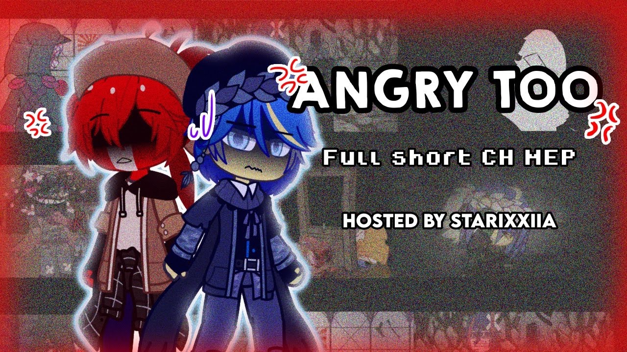 ANGRY TOO || full short CH MEP || hosted by starixxiia ! - YouTube