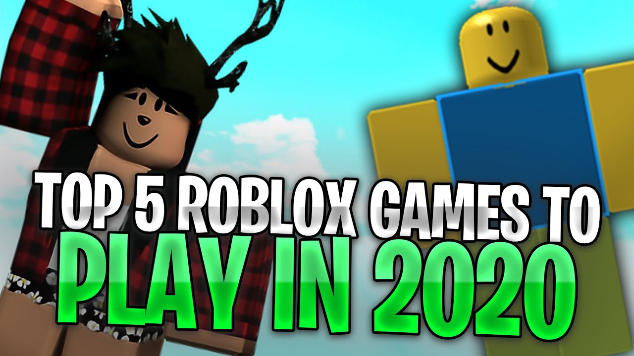 Top 5 Roblox Games YOU MUST PLAY IN 2020 YouTube top-5-roblox-games-you-must-play-in-2020-youtube