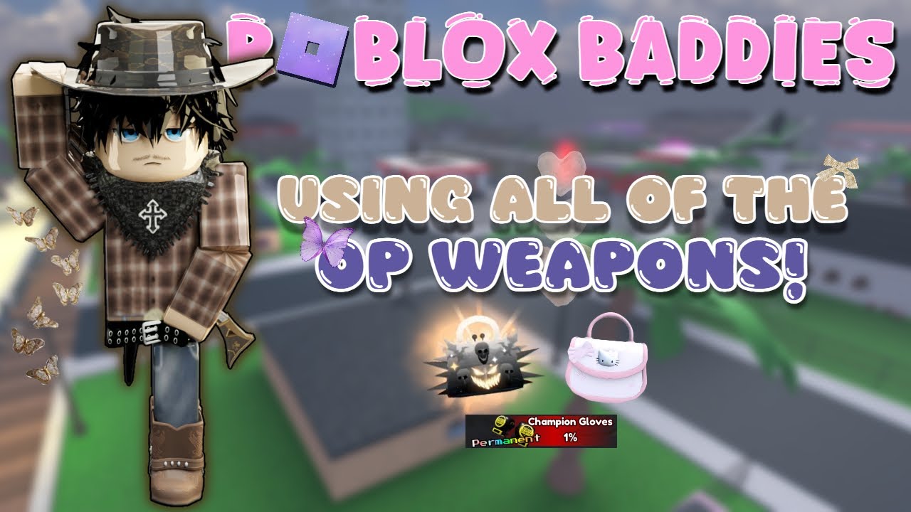 Using All Of The OP WEAPONS! ROBLOX BADDIES!🏅 - YouTube