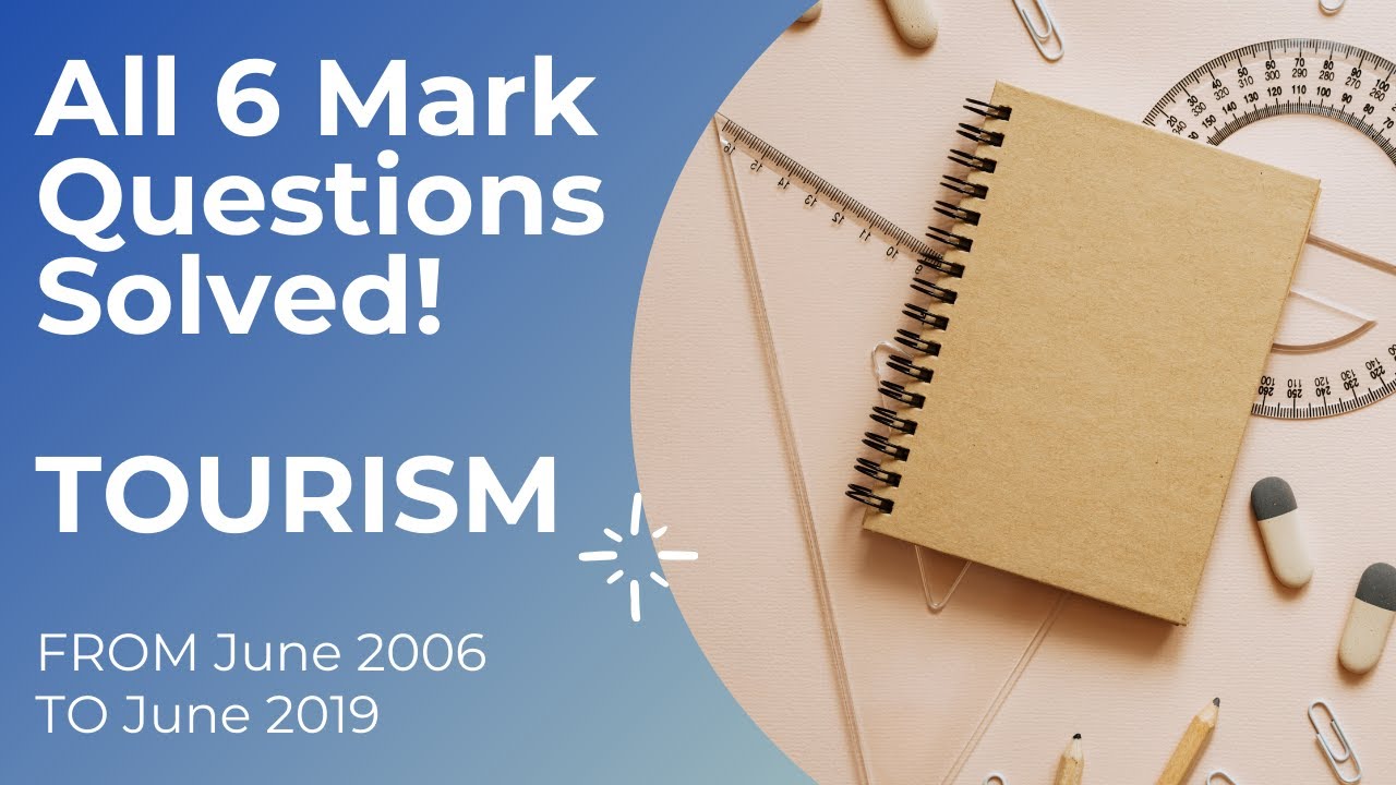 Master O-Level Geography: Tourism Past Papers (2006-2019) | All 6 Mark ...