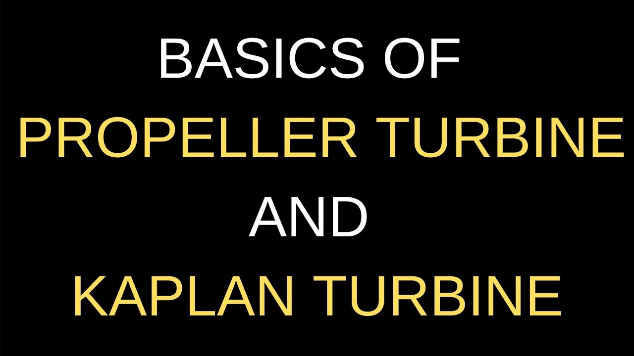 Basics of Propeller and Kaplan Turbine - YouTube