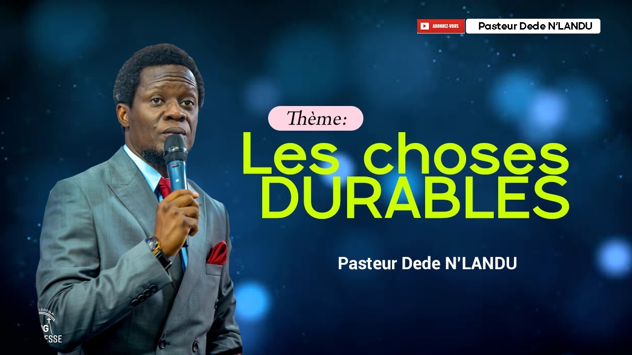 Pasteur Dédé NLANDU // PREDICATION DE PUISSANCE // LES CHOSES DURABLES - YouTube