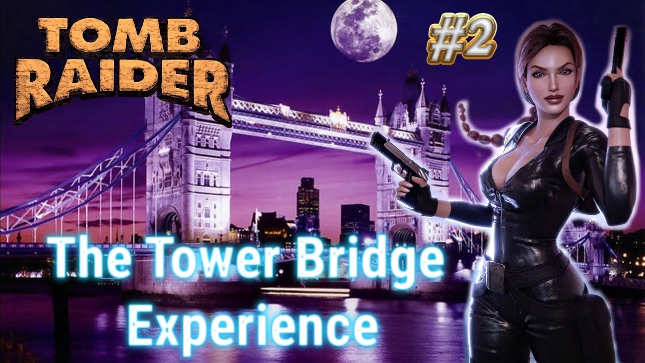 Tomb Raider Custom odc.2 - The Tower Bridge Experience - YouTube