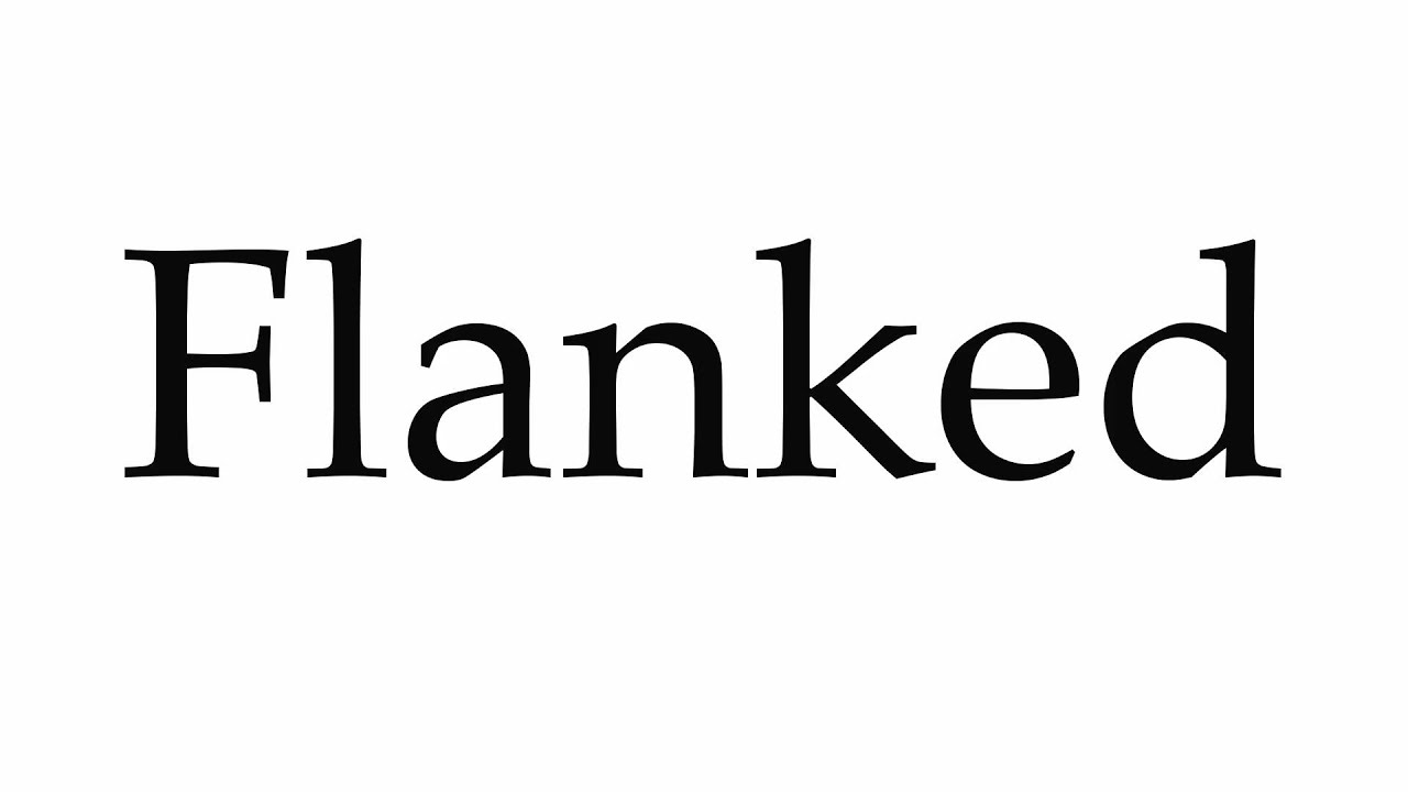 How to Pronounce Flanked - YouTube