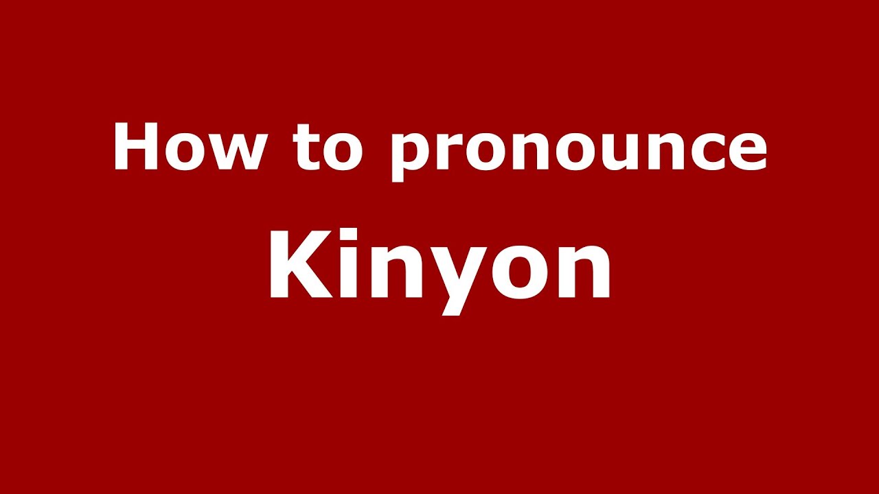 How to Pronounce Kinyon - PronounceNames.com - YouTube