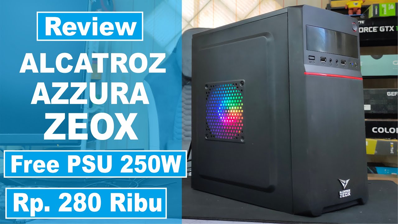 Review ALCATROZ AZZURA ZEOX Casing Kantor Sudah Include PSU 250W - YouTube