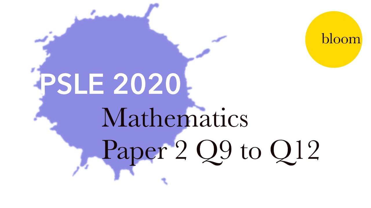 PSLE 2020 Solved Maths Paper 2 Q9 to Q12 - YouTube