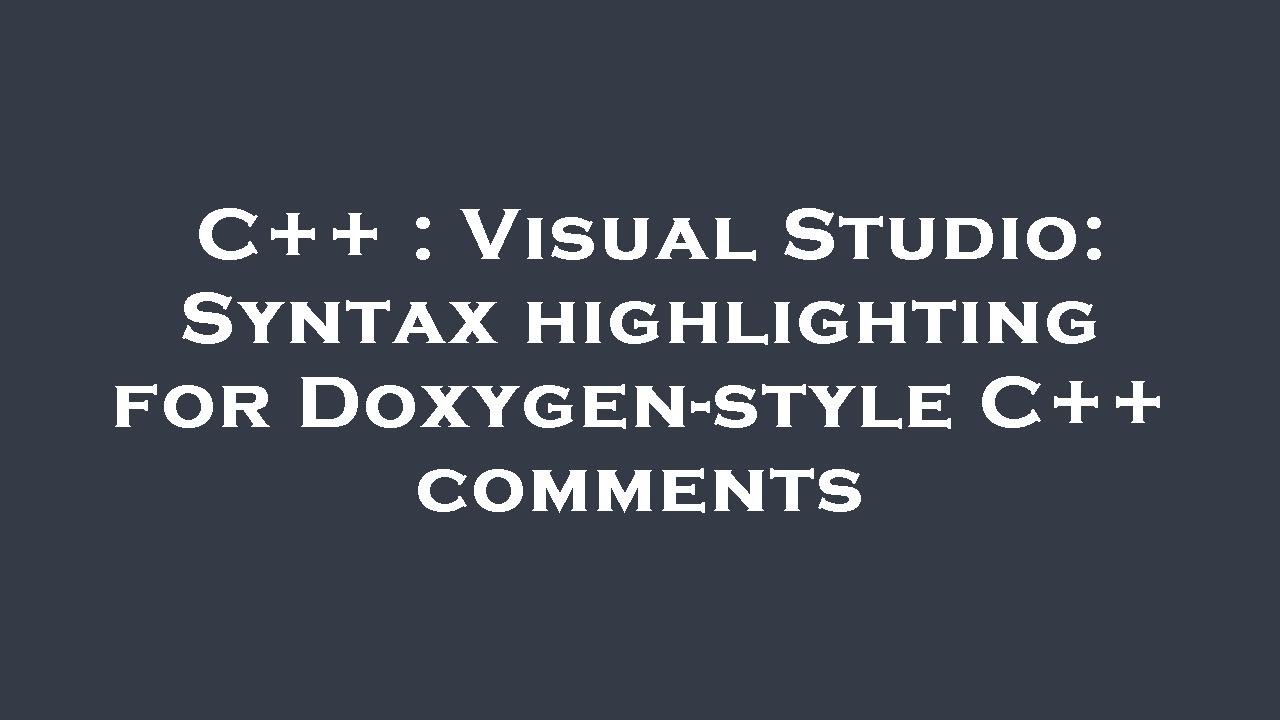 C++ : Visual Studio: Syntax highlighting for Doxygen-style C++ comments - YouTube