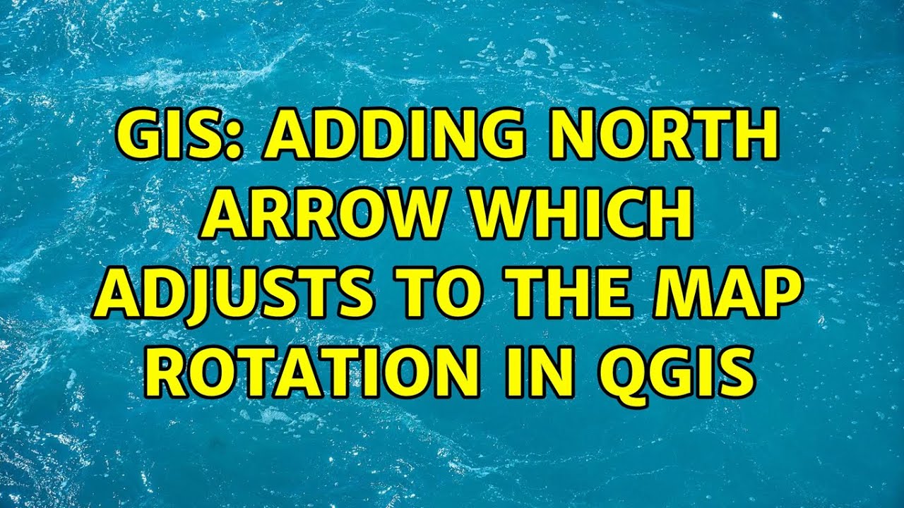 GIS: Adding North Arrow which adjusts to the map rotation in QGIS (2 ...