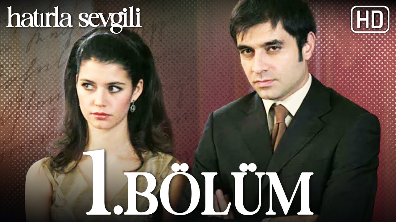 Hatırla Sevgili 1. Bölüm HD - YouTube