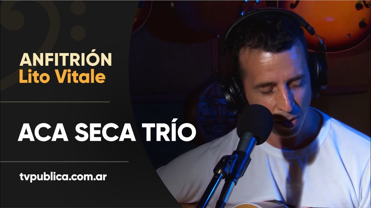 Aca Seca Trío: Otro Atardecer - Anfitrión, Lito Vitale - YouTube