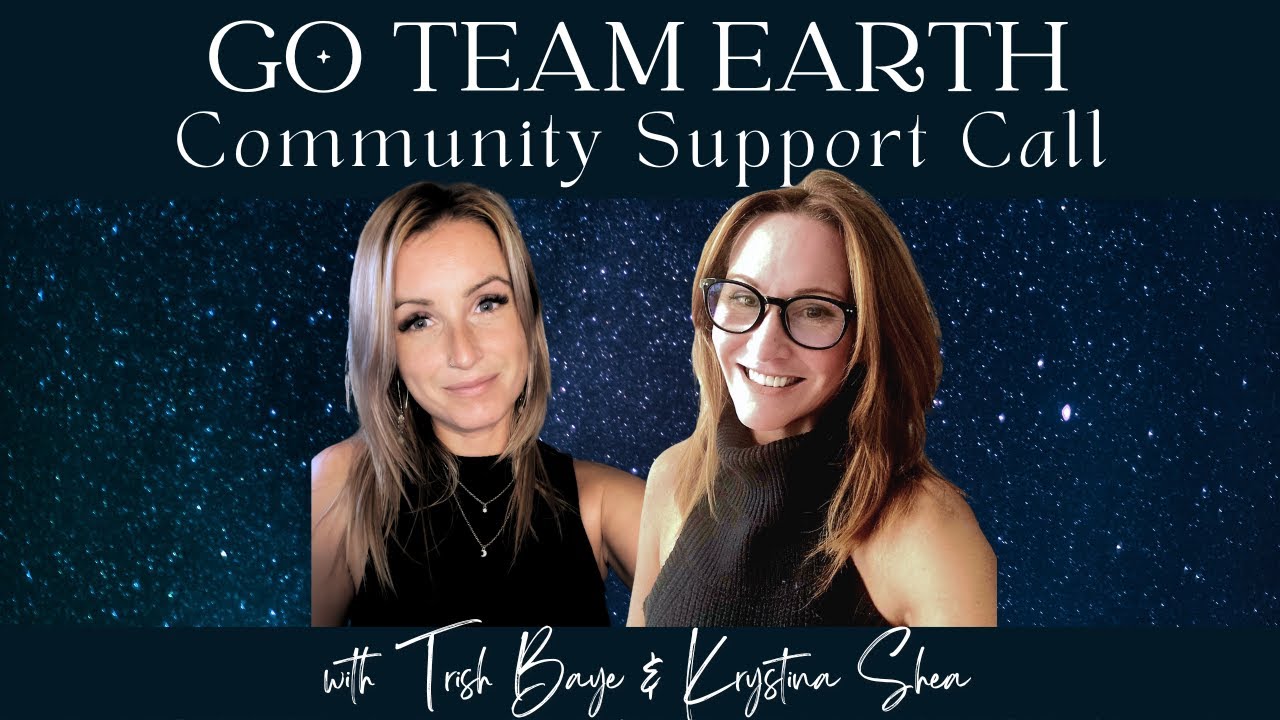 Go Team Earth - Community Support Call REPLAY - with Krystina Shea & Trish Baye - YouTube