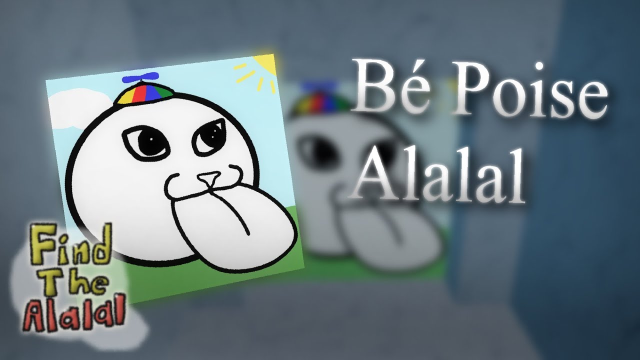How to get “Bé Poise Alalal” in Find The Alalals - YouTube