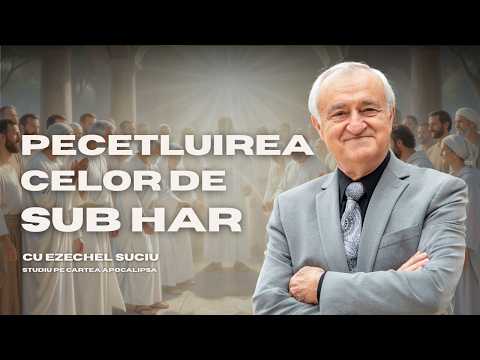 S13 Pecetluirea celor de sub har Cap.7:9-17 Cu pastorul Ezechel Suciu