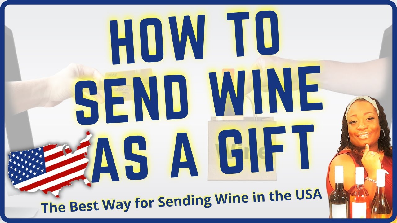 How to Send Wine as a Gift | The Best Way for Sending Wine in the USA ...