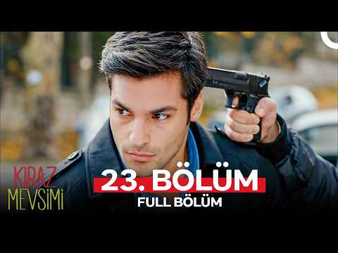 Kiraz Mevsimi 23. Bölüm