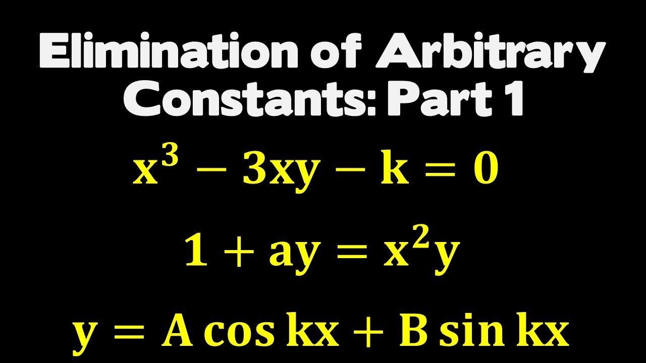 Elimination Of Arbitrary Constants Part 1 Youtube