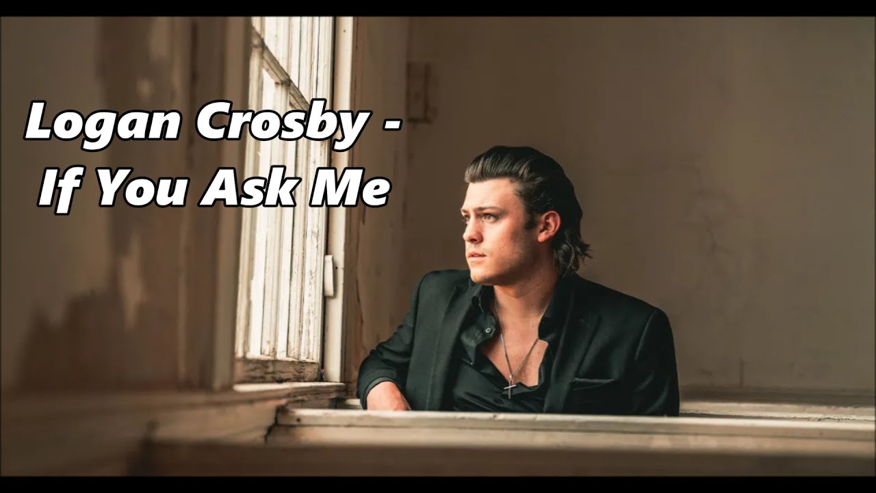 Logan Crosby - If You Ask Me - Lyrics - YouTube