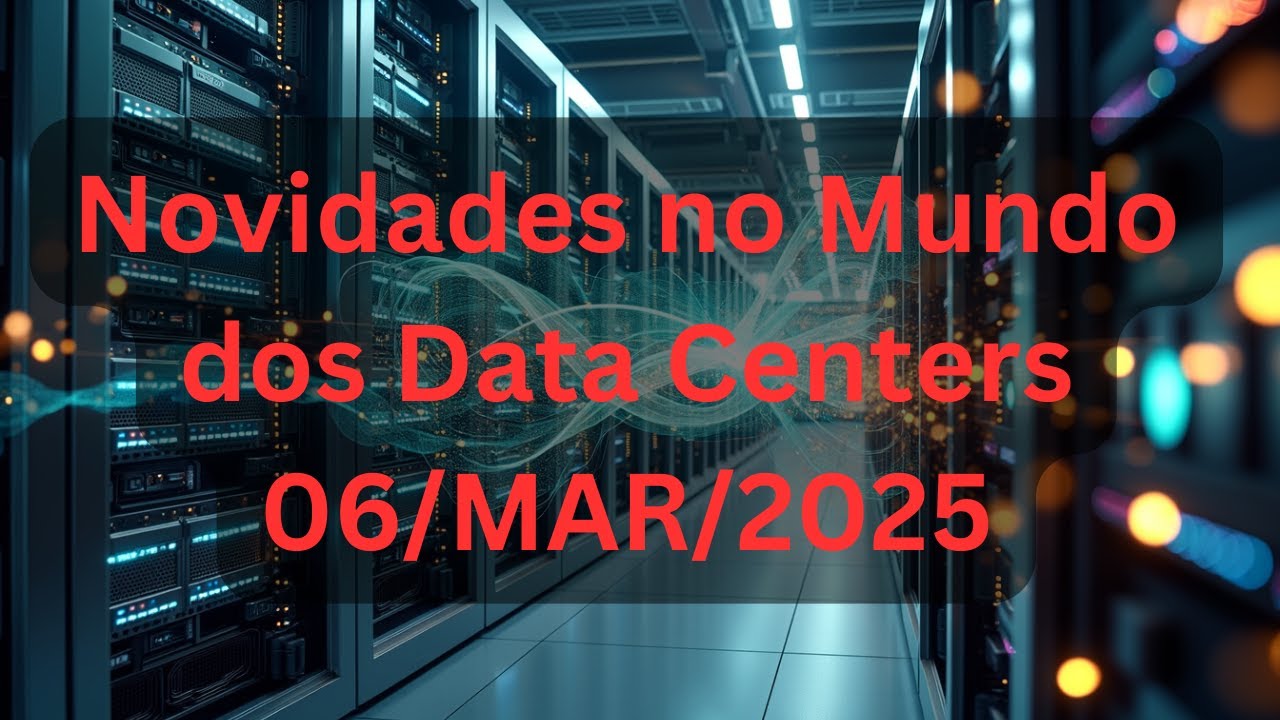 Podcast IA | Novidades no Mundo dos Data Centers | 06/Mar/2025 - YouTube