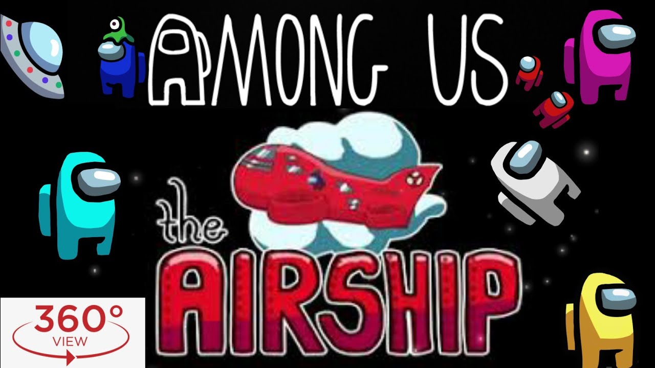 Among Us Airship Map 360° - Experience in VR. (Among Us VR 360) Airship ...