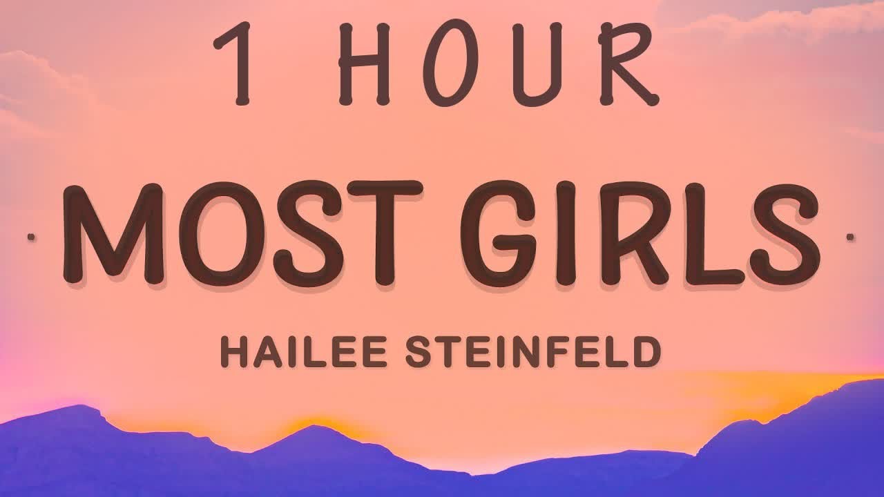 [1 HOUR 🕐 ] Hailee Steinfeld - Most Girls (Lyrics) - YouTube