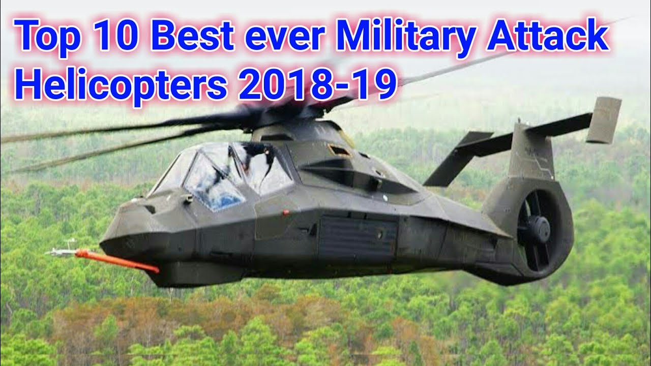Top 10 Best ever Military Attack Helicopters 2019 - YouTube