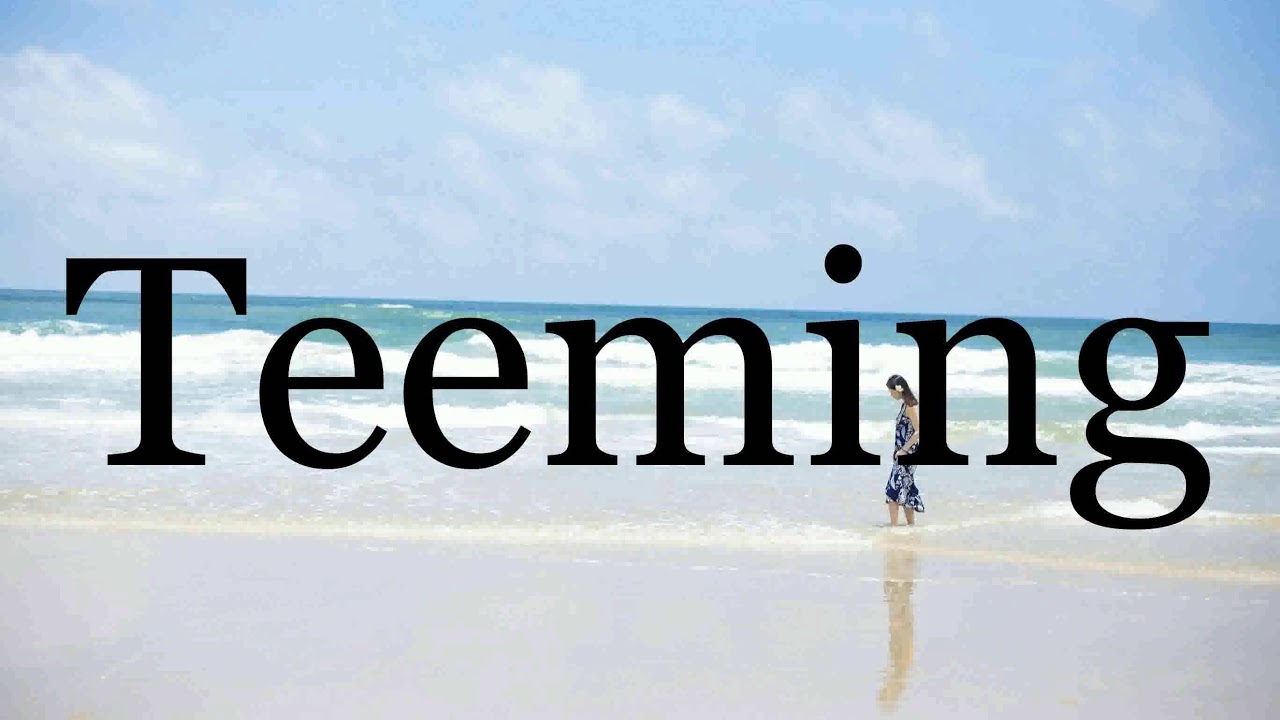 How To Pronounce Teeming🌈🌈🌈🌈🌈🌈Pronunciation Of Teeming - YouTube