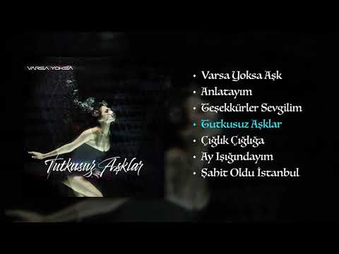 Varsa Yoksa - Tutkusuz Aşklar (Official Audio)