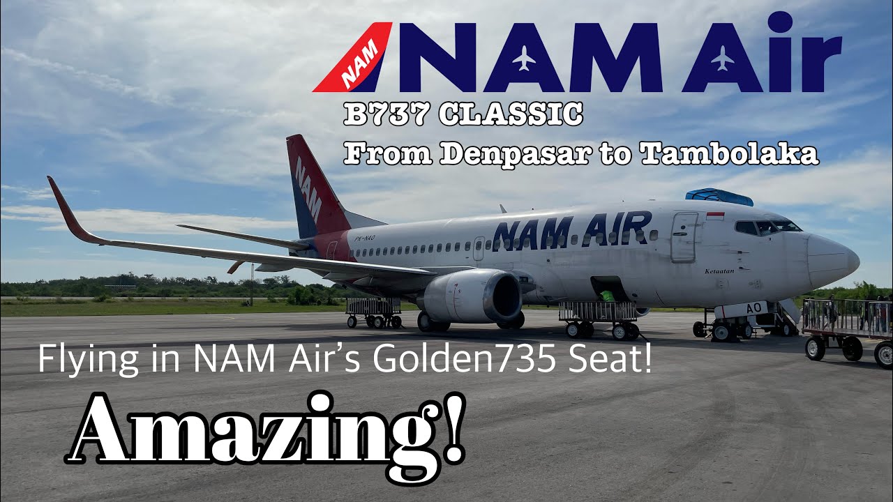 Flying NAM AIR's B737 CLASSIC Business Class | Denpasar to Tambolaka ...