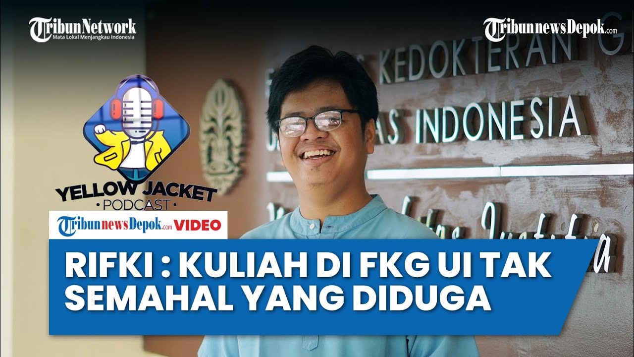 PODCAST YELLOW JACKET : Kuliah Di FKG UI Tak Semahal Yang Diduga - YouTube