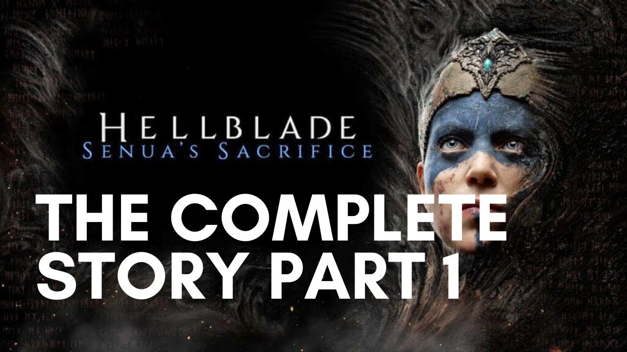 The Complete Story of Hellblade: Senua's Sacrifice Part 1 - YouTube